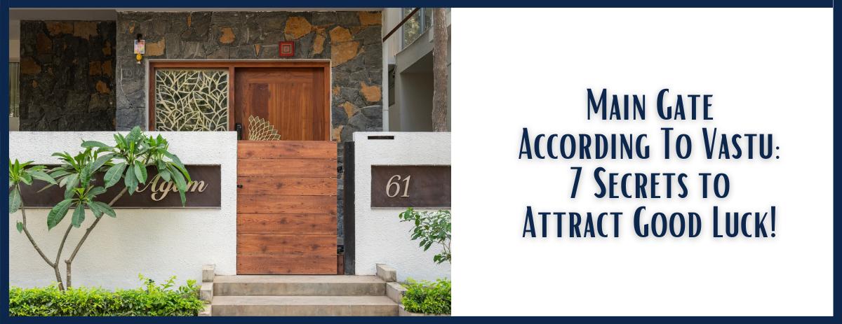 Main Gate According to Vastu: 7 Secrets to Attract Good Luck!