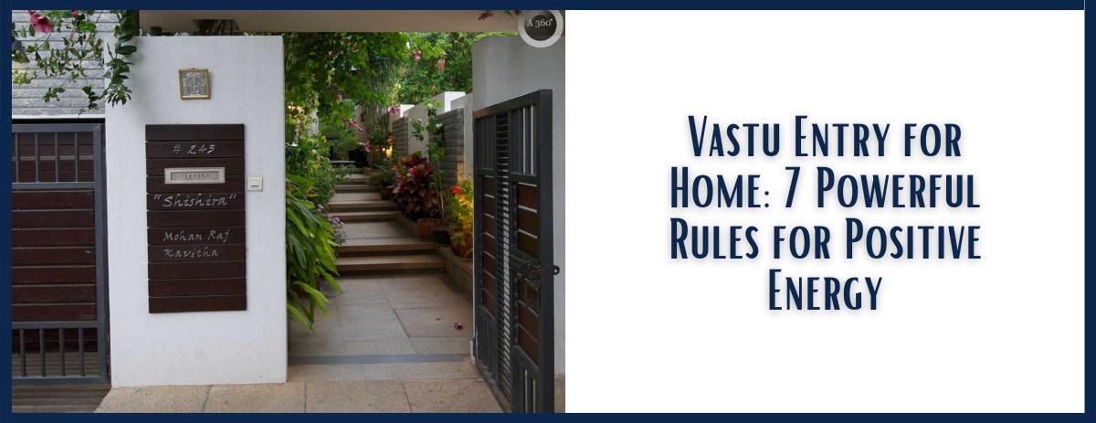 Vastu Entry for Home: 7 Powerful Rules for Positive Energy