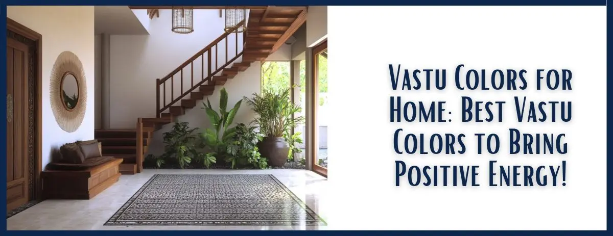 Vastu Colors for Home: Best Vastu Colors to Bring Positive Energy!