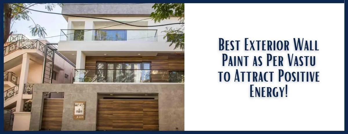 Best Exterior Wall Paint as Per Vastu to Attract Positive Energy!