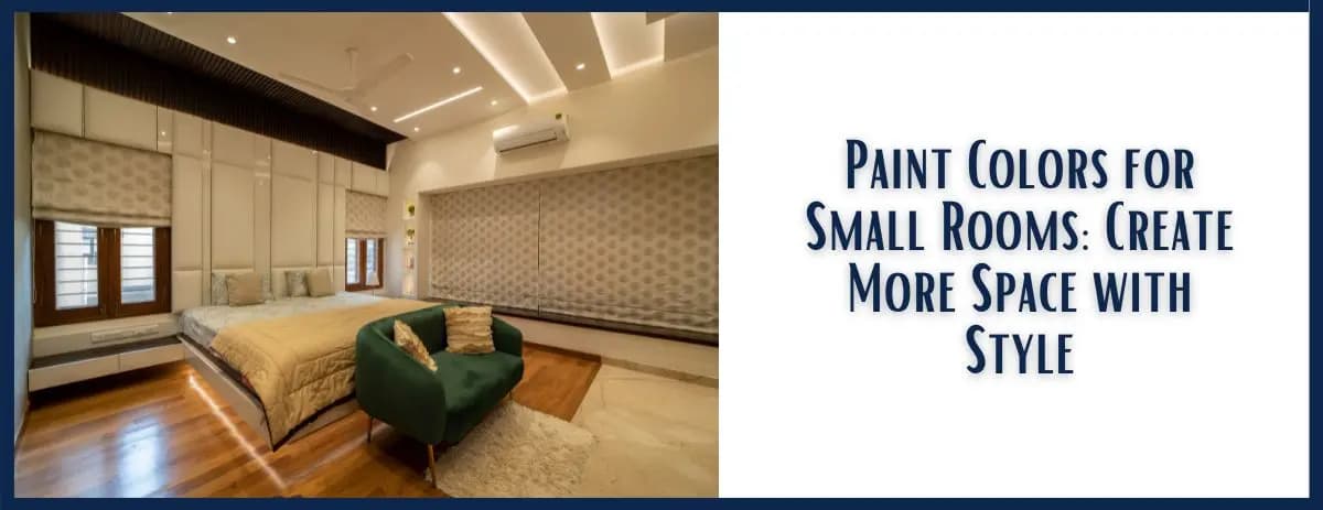 Paint Colors for Small Rooms: Create More Space with Style
