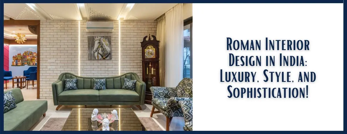 Roman Interior Design in India: Luxury, Style, and Sophistication!