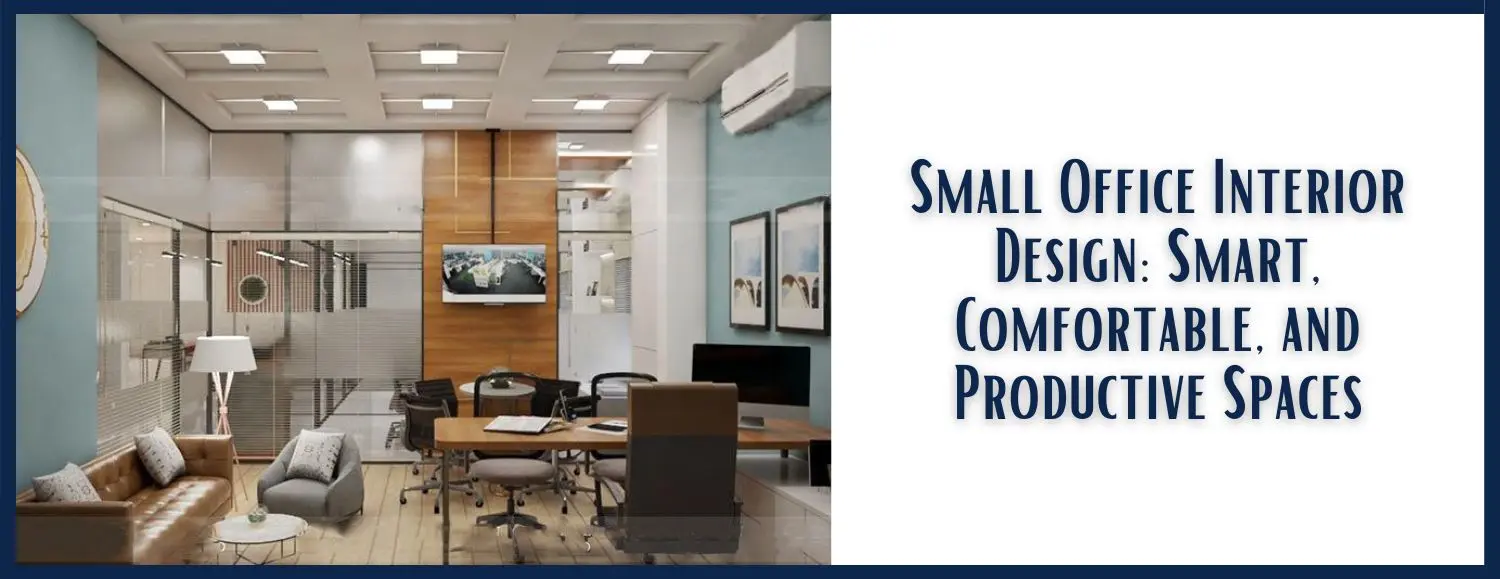 Small Office Interior Design: How to Design a Stylish Small Office!