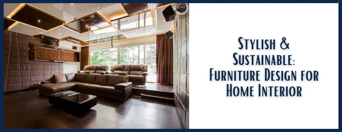 Stylish & Sustainable: Furniture Design for Home Interior