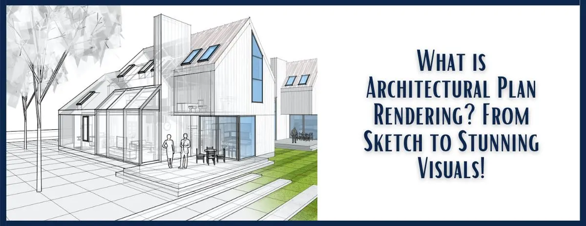 What is Architectural Plan Rendering? From Sketch to Visuals!