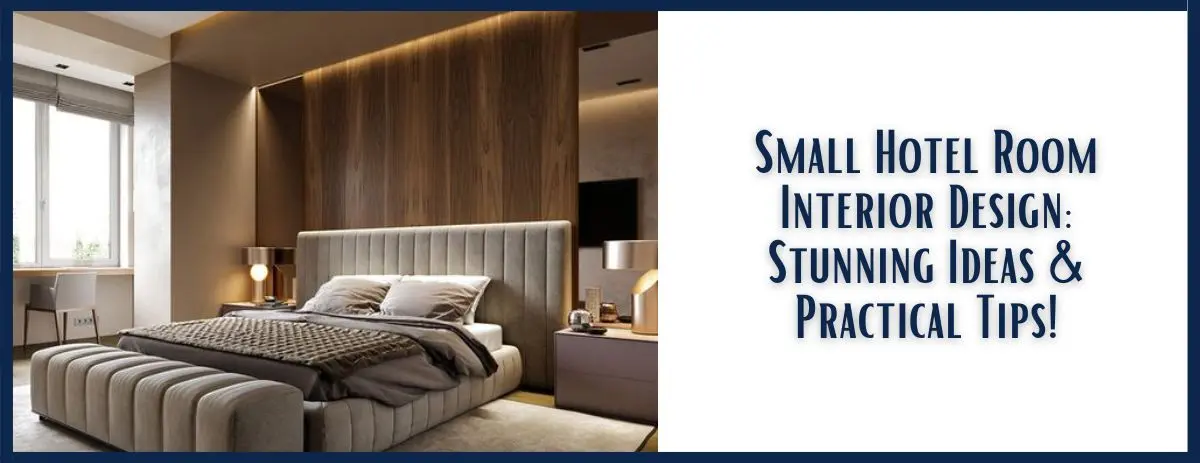 Small Hotel Room Interior Design: Stunning Ideas & Practical Tips!