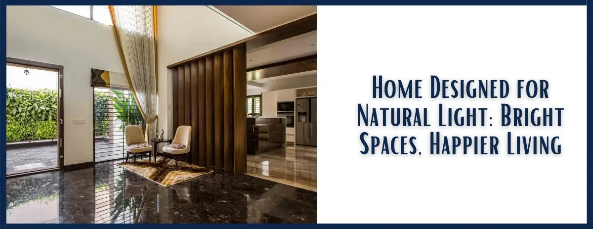 Home Designed for Natural Light: Bright Spaces, Happier Living
