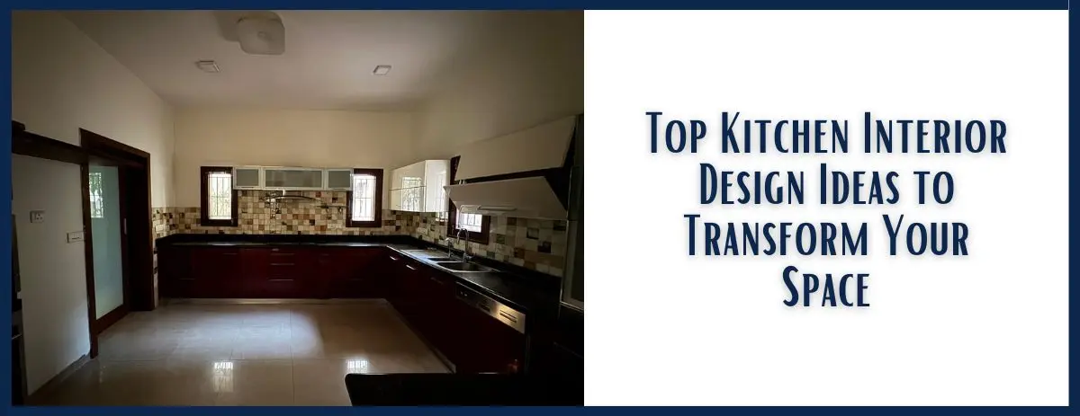 Top Kitchen Interior Design Ideas to Transform Your Space