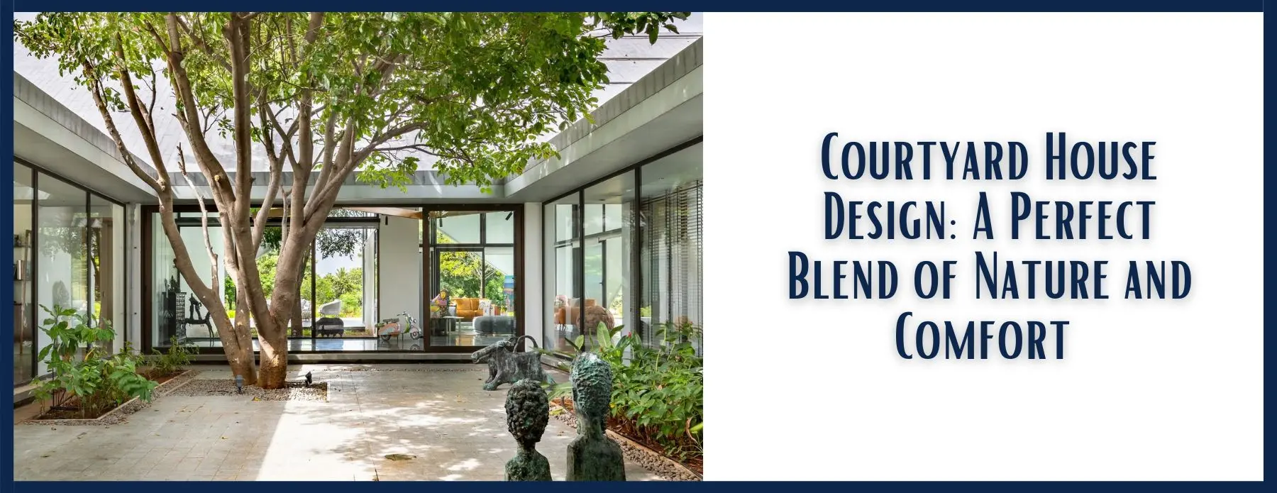 Courtyard House Design: A Perfect Blend of Nature and Comfort