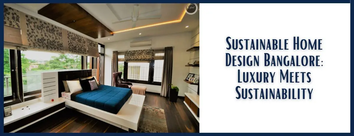 Sustainable Home Design Bangalore: Luxury Meets Sustainability